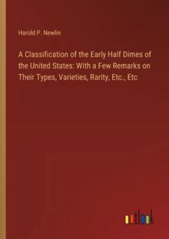 A Classification of the Early Half Dimes... book by Harold P Newlin