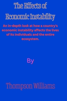 The Effects of Economic Instability: An... book by Thompson Williams