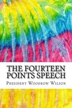 The Fourteen Points Speech: Includes MLA... book by Woodrow Wilson
