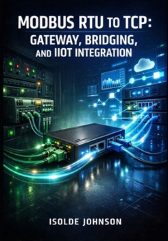 MODBUS RTU TO TCP: GATEWAY, BRIDGING,... book