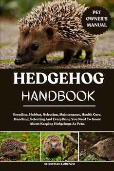 HEDGEHOG HANDBOOK: Breeding, Habitat,... book by CHRISTIAN LORENZO