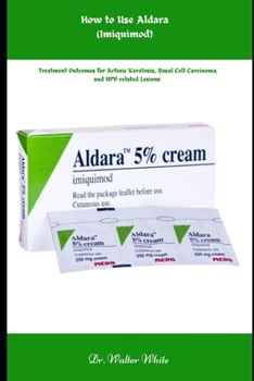 How to Use Aldara (Imiquimod): Treatment... book
