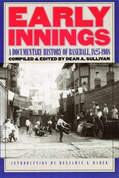 Early Innings: A Documentary History of... book by Dean A. Sullivan
