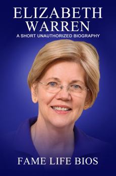 Elizabeth Warren: A Short Unauthorized... book by Fame Life Bios