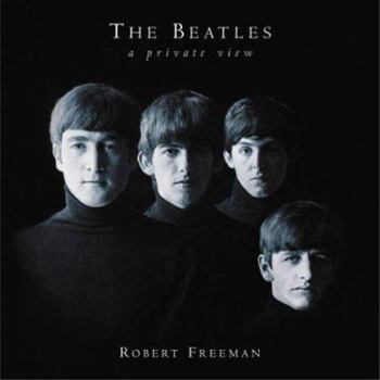 The Beatles: A Private View book by Robert Freeman