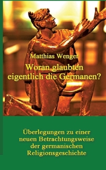 Woran glaubten eigentlich die Germanen?:... book