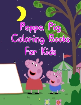 Peppa Pig Coloring Books for Kids :... book
