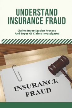 Understand Insurance Fraud: Claims... book by Adolfo Bulleri