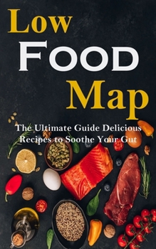 Low Food-map: the Ultimate Guide... book
