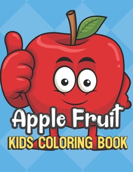 Apple Fruit Kids Coloring Book: Thumbs... book
