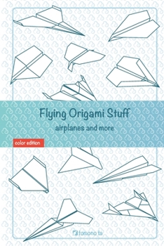 Flying Origami Stuff: Paper Airplanes... book by Tomono ta