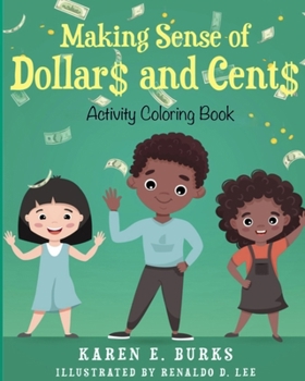 Making Sense of Dollar$ and Cent$ book by Karen E Burks