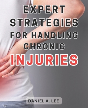 Expert Strategies for Handling Chronic... book by Daniel A. Lee