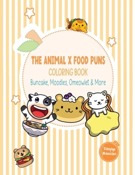 The Animal X Food Puns Coloring Book:... book