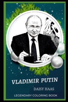 Vladimir Putin Legendary Coloring Book:... book by Daisy Haas