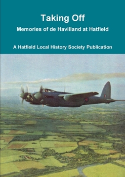 Taking Off: Memories of de Havilland at... book by Hatfield Local ...