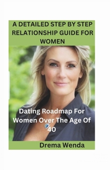 A Detailed Step by Step Relationship... book by Drema Wenda