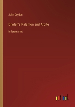 Dryden's Palamon and Arcite: in large... book by John Dryden