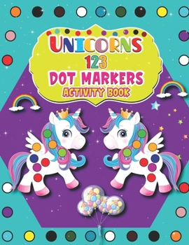 Unicorns 123 Dot Markers Activity Book:... book by Barfee Coloring House