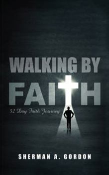 Walking by Faith: 52 Day Faith Journey book by Sherman a Gordon
