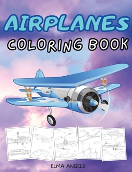 Airplanes Coloring Book: Amazing... book by unknown author