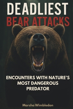 Deadliest Bear Attacks: Real-Life... book by Marsha Wimbledon