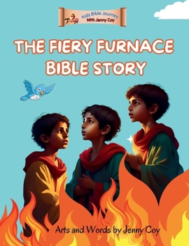 The Fiery Furnace Bible Story: Shedrach,... book
