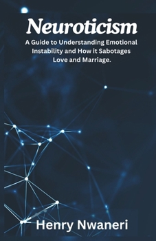 Neuroticism: A Guide to Understanding... book by Henry Nwaneri