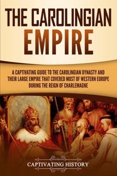 The Carolingian Empire: A Captivating... book by Captivating History