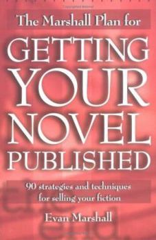 The Marshall Plan for Getting Your Novel... book by Evan Marshall